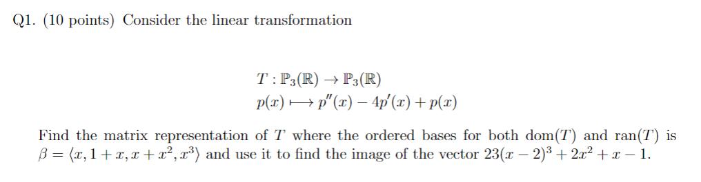 Solved Q1. (10 points) Consider the linear transformation | Chegg.com