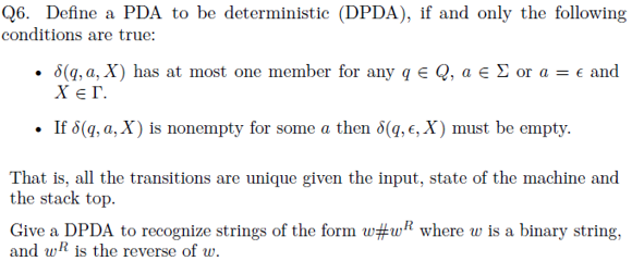 Q6. Define a PDA to be deterministic (DPDA), if and | Chegg.com