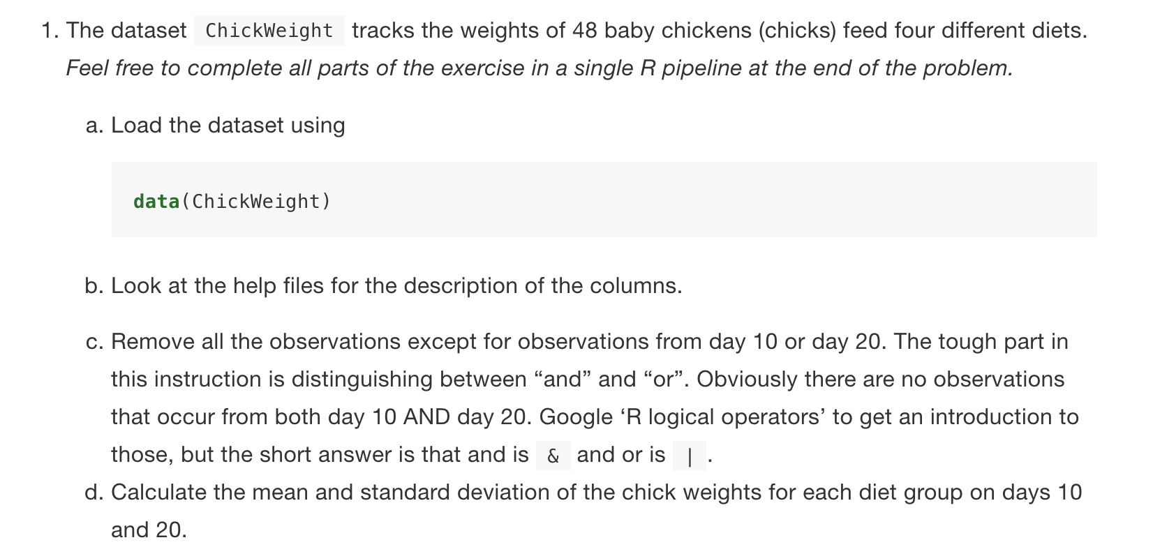 Solved 1. The dataset ChickWeight tracks the weights of 48 | Chegg.com