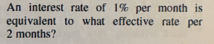 Solved An interest rate of 1% per month is equivalent to | Chegg.com