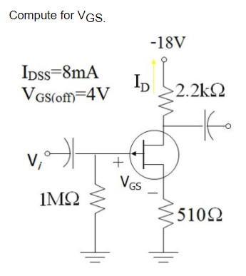 Solved Compute for VGS. -18V Ipss=8mA VGS(off)=4V ID 2.2kΩ | Chegg.com
