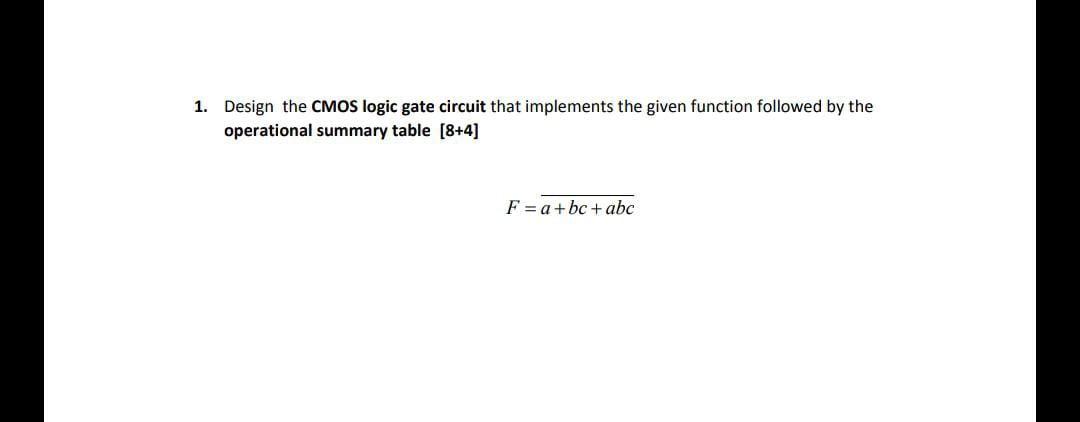 Solved 1. Design the CMOS logic gate circuit that implements | Chegg.com