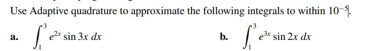 Solved Use Adaptive Quadrature To Approximate The Following