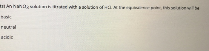Solved ts) An NaNO3 solution is titrated with a solution of | Chegg.com
