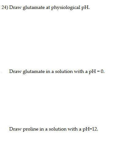Solved 24) Draw glutamate at physiological pH. Draw | Chegg.com