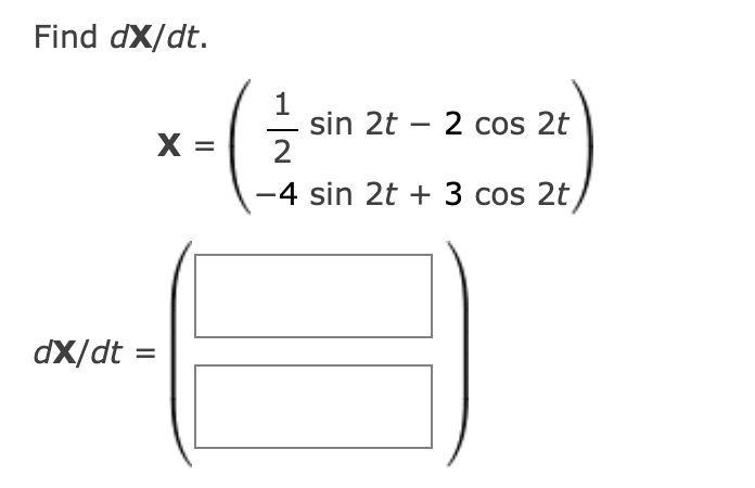 Solved Find dX/dt. X = | Chegg.com