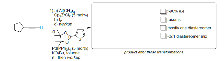 Solved 1) a) Al(CH3)3, Cp2ZrCl2(5 mol%) >90% e.e. b) I2 | Chegg.com