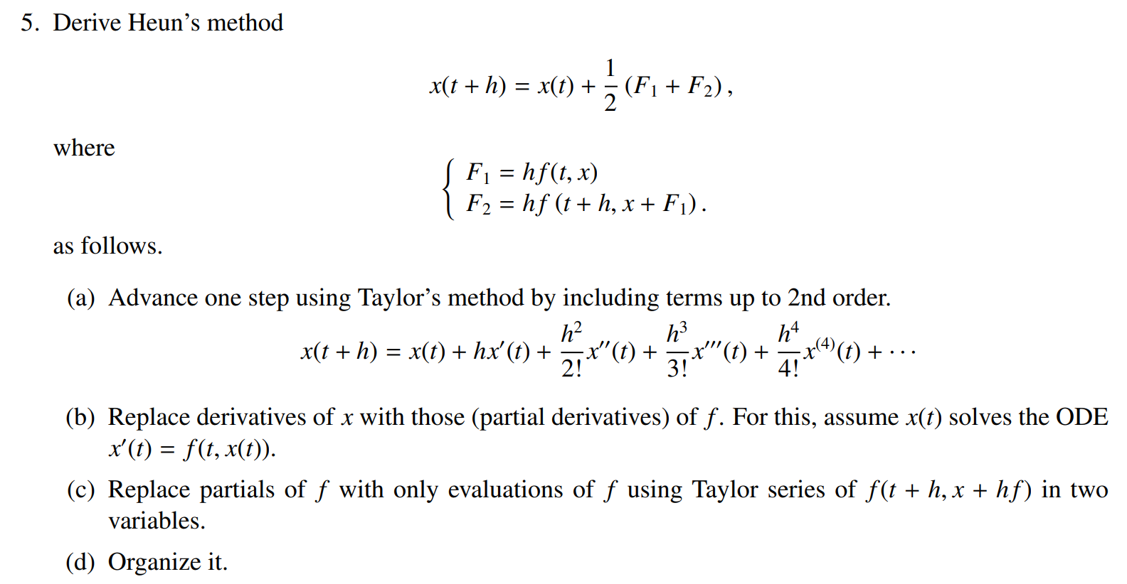 Solved 5. Derive Heun's method x(t+h)=x(t)+21(F1+F2), where | Chegg.com