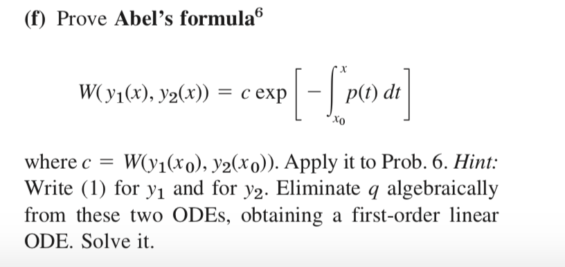 Solved (f) Prove Abel's formula W(y1(x), y2(x)) = c exp хо | Chegg.com