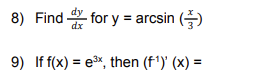 Solved Find dydx ﻿for y=arcsin(x3)If f(x)=e3x, ﻿then | Chegg.com