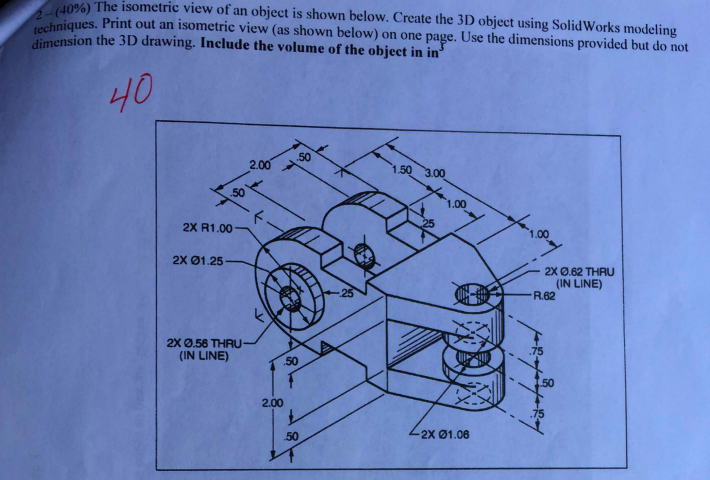 Solved 2-(40%) The isometric view of an object is shown | Chegg.com