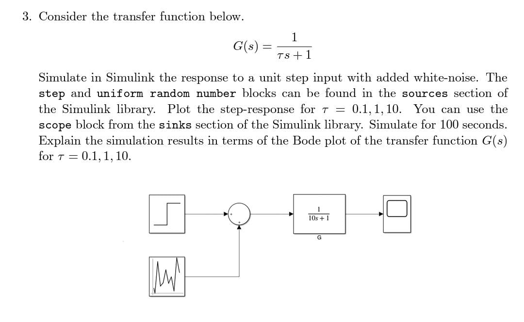 Solved 3. Consider the transfer function below. G(s)=τs+11 | Chegg.com
