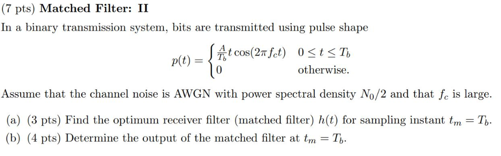 Solved pts) Matched Filter: II (7 In a binary transmission | Chegg.com