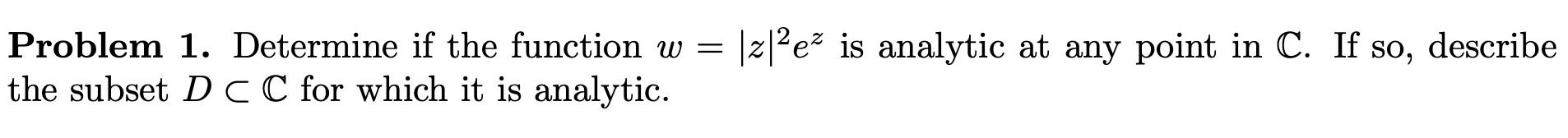 Solved Problem 1. Determine if the function w=∣z∣2ez is | Chegg.com