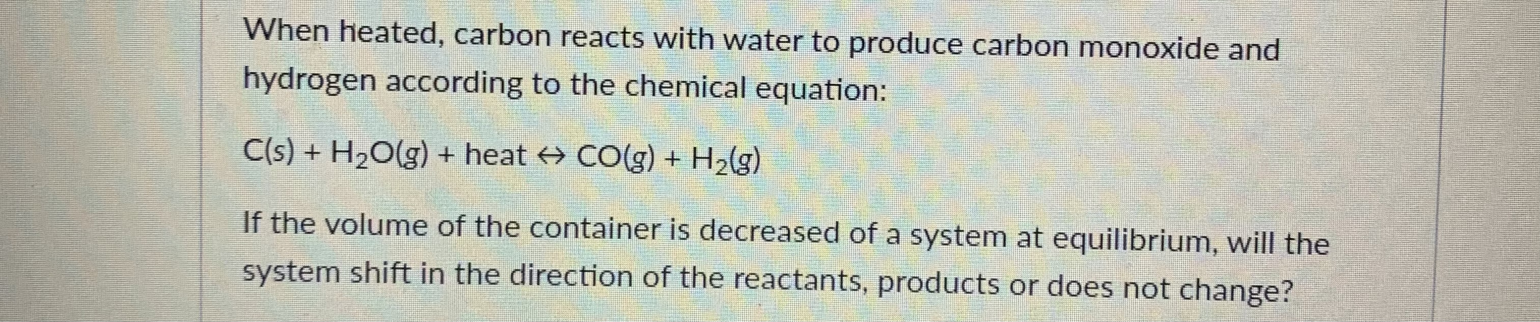 Solved When heated, carbon reacts with water to ﻿produce | Chegg.com