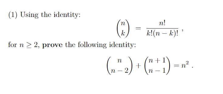 Solved (1) Using the identity: (nk)=k!(n−k)!n!, for n≥2, | Chegg.com