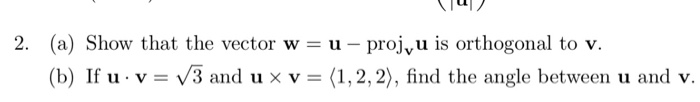 Solved (a) Show that the vector w = u-projvu is orthogonal | Chegg.com