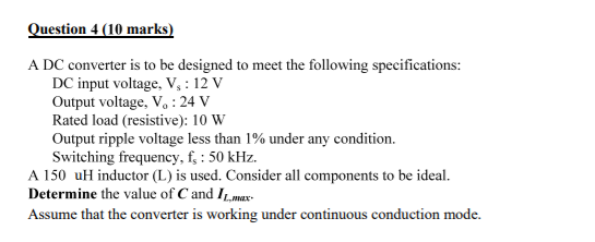 Solved Question 4 (10 marks) A DC converter is to be | Chegg.com