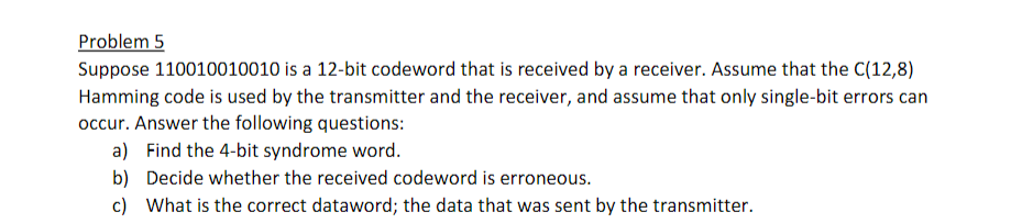 Solved Problem 5 Suppose 110010010010 is a 12-bit codeword | Chegg.com