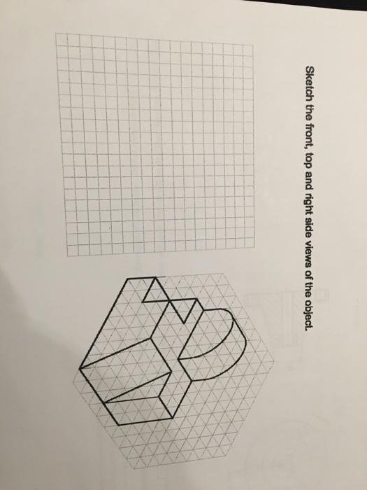 Solved sketch the front, top and right side views of the | Chegg.com