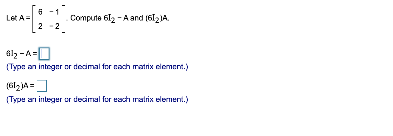 Solved 6 -1 Let A= Compute 612 - A and (612)A. 2 -2 612 - A= | Chegg.com
