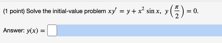 Solved (1 point) Solve the initial-value problem xy' = y + | Chegg.com