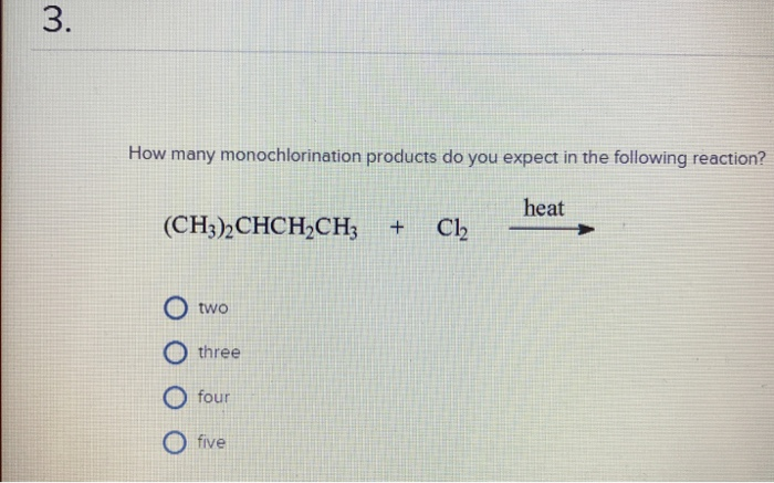 Solved 3 How many monochlorination products do you expect in | Chegg.com