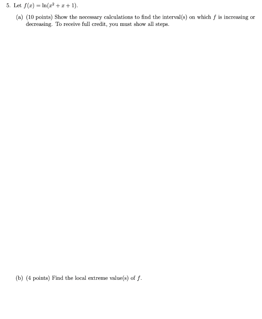 Solved 5. Let f(x)=ln(x2+x+1). (a) (10 points) Show the | Chegg.com