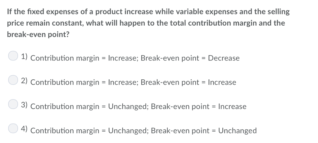 Solved If the fixed expenses of a product increase while | Chegg.com