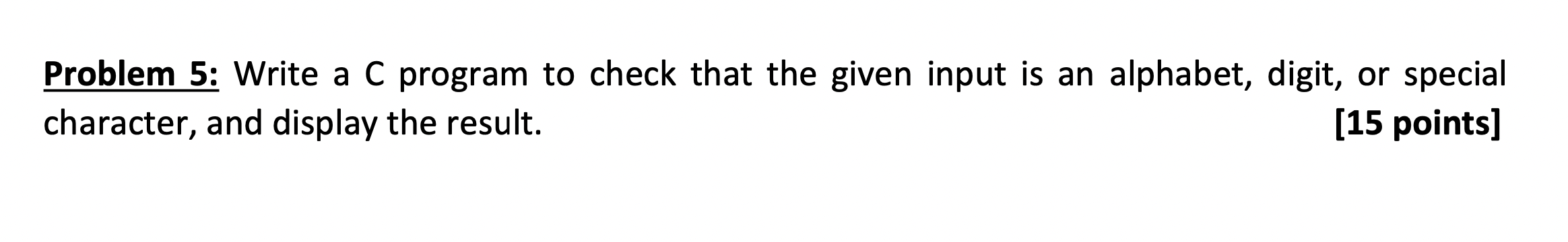 Solved Problem 5: Write a C program to check that the given | Chegg.com