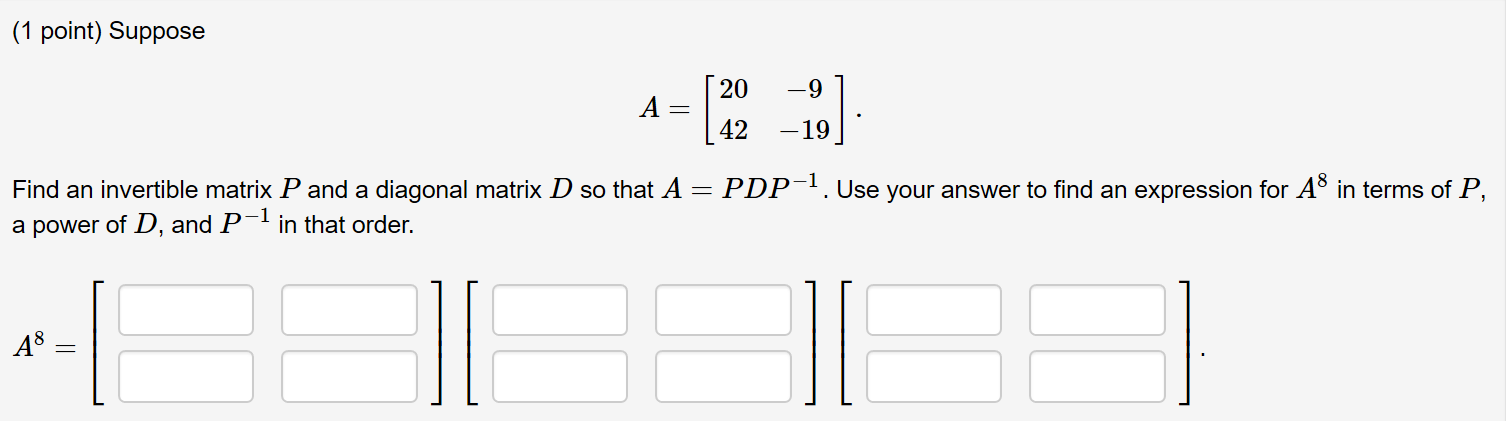 Solved (1 point) Suppose Find an invertible matrix P and a | Chegg.com