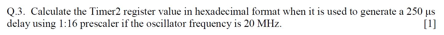 Solved Q.3. ﻿Calculate the Timer2 ﻿register value in | Chegg.com