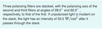 Solved Three polarizing filters are stacked, with the | Chegg.com