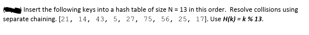 Solved Insert the following keys into a hash table of size N | Chegg.com