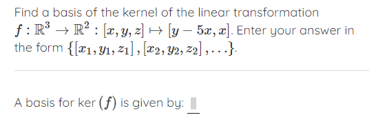 Solved Find a basis of the kernel of the linear | Chegg.com