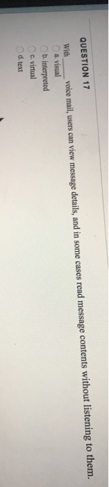 Solved QUESTION 17 With voice mail, users can view message | Chegg.com