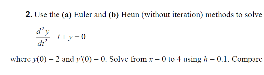 Solved 2. Use the (a) Euler and (b) Heun (without iteration) | Chegg.com