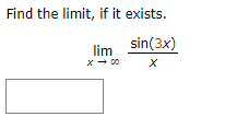 Solved Find the limit, if it exists. limx→∞xsin(3x) | Chegg.com