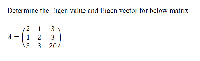 Solved Determine the Eigen value and Eigen vector for below | Chegg.com