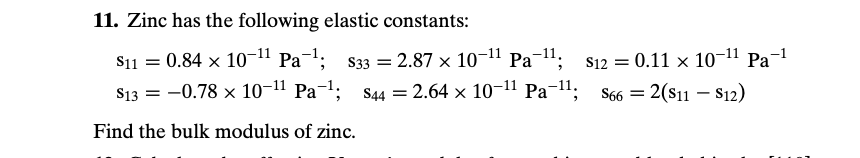 Solved 11. Zinc has the following elastic constants: S11 = | Chegg.com