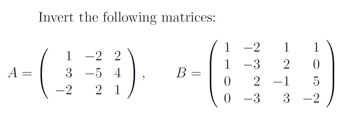 Solved Invert the following matrices: A= 1 3 | -2 -2 2 1 -5 | Chegg.com