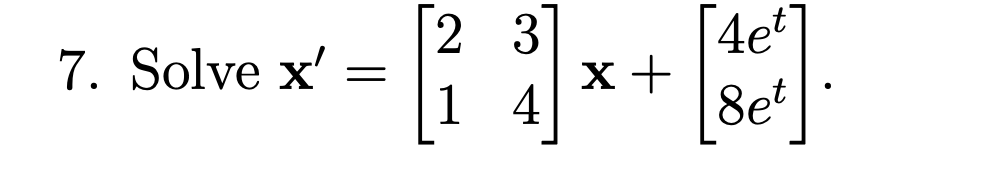 Solved Solve x'=[2314]x+[4et8et] | Chegg.com