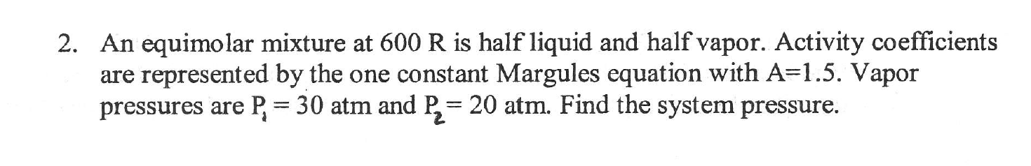 Solved 2. An equimolar mixture at 600 R is half liquid and | Chegg.com