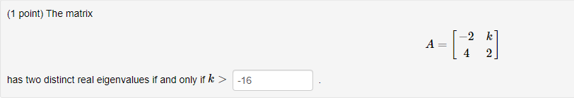 Solved (1 point) The matrix A = -2 k 4 2 has two distinct | Chegg.com