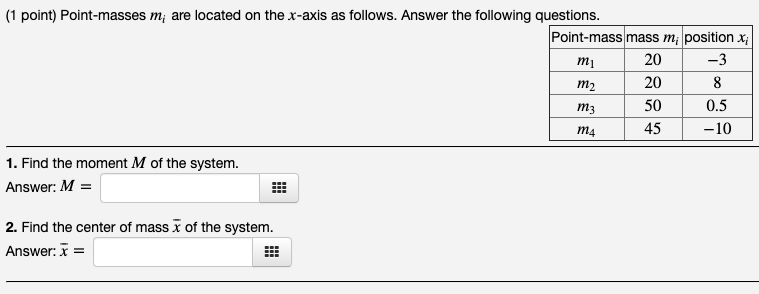 Solved (1 point) Point-masses m; are located on the x-axis | Chegg.com