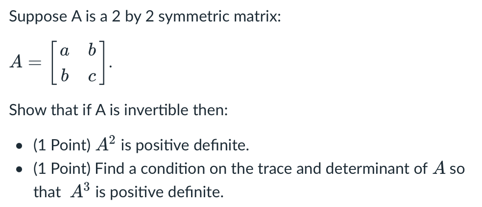 Solved Suppose A is a 2 by 2 symmetric matrix: a b A = [5 :) | Chegg.com