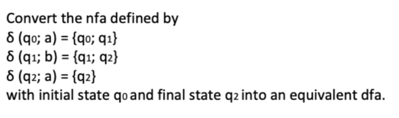 Solved Convert the nfa defined by 8 (qo; a) = {qo; qı} 8 | Chegg.com