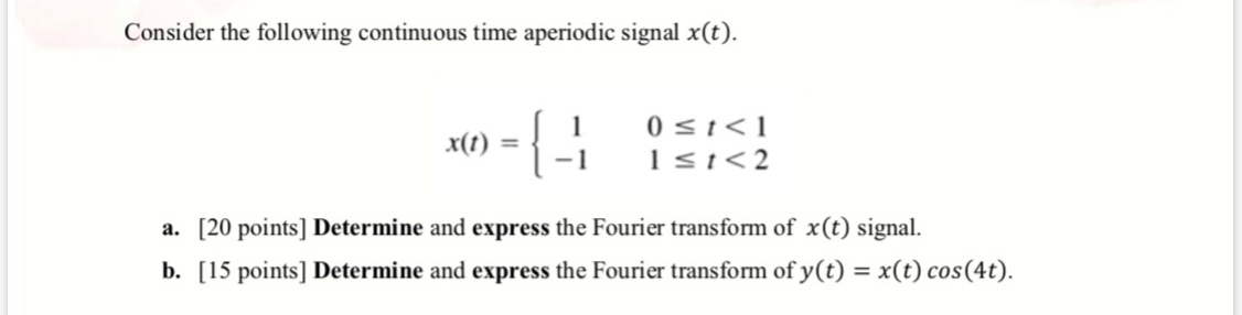 Solved Consider the following continuous time aperiodic | Chegg.com