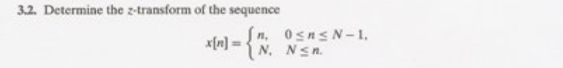 Solved 3.2. Determine the z-transform of the sequence xn]=n, | Chegg.com