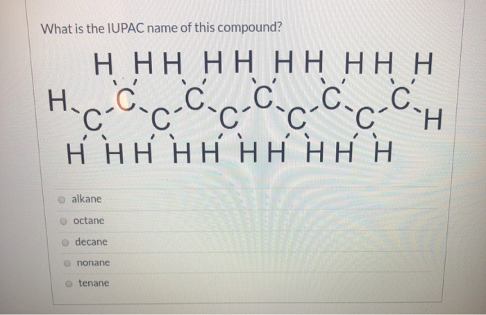 Solved What is the IUPAC name of this compound? o alkane o | Chegg.com